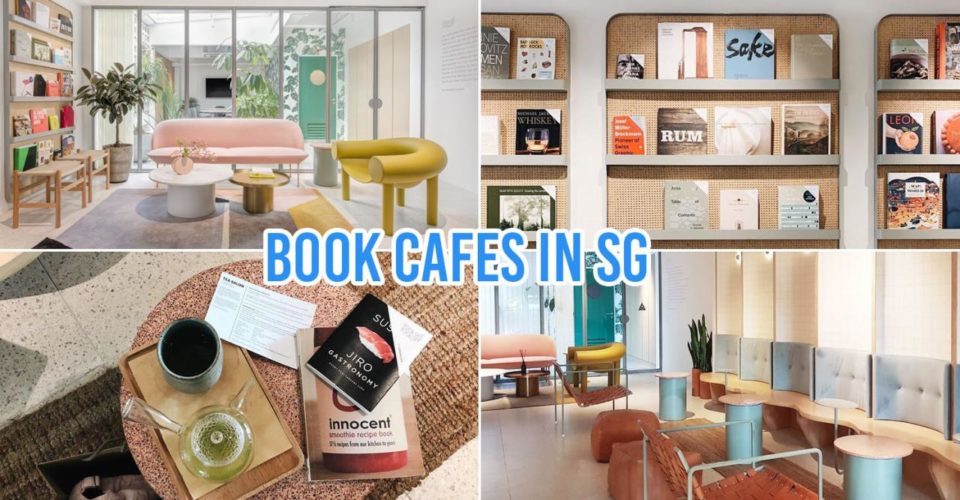 7 Book Cafes In Singapore Where You Can Nua With Food & A Good Read